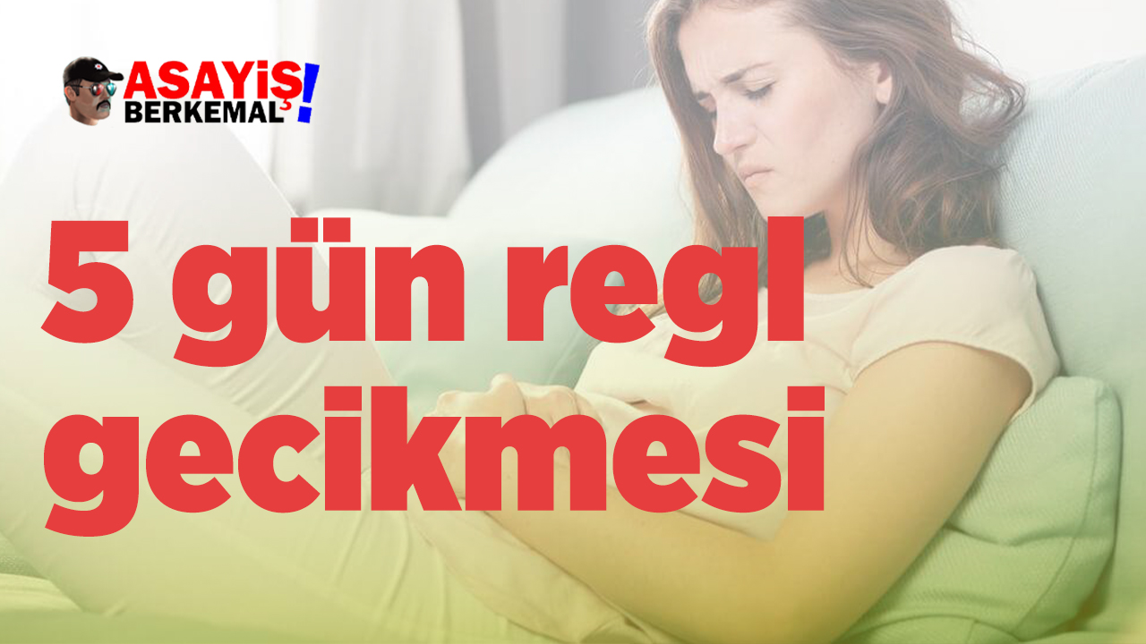 5 gün regl gecikmesi: Nedenleri ve Yapılması Gerekenler
