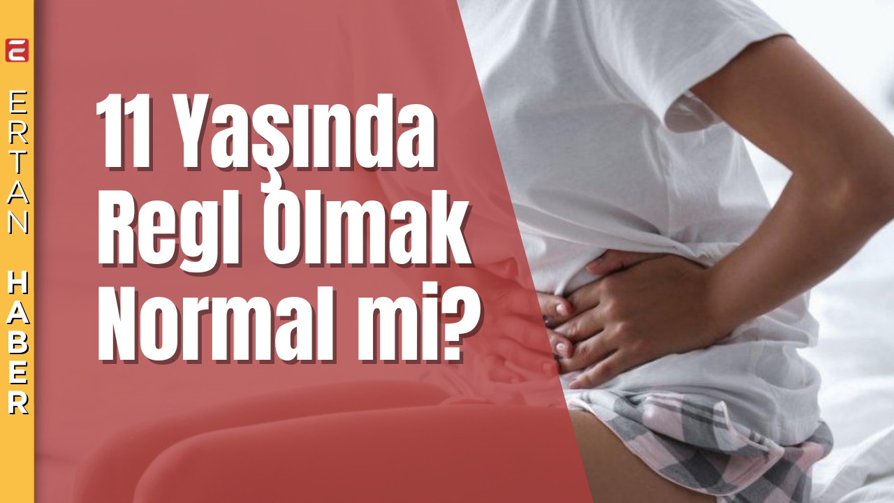 11 Yaşında Regl (Adet) Olmak Normal mi?